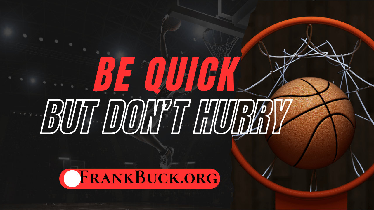 Be Quick, But Don't Hurry: The Wisdom of John Wooden - Frank Buck ...
