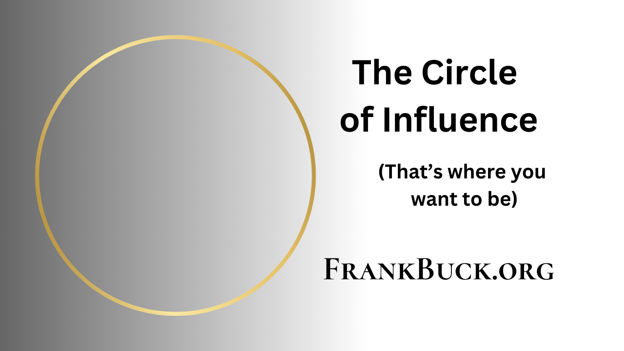 The Magic of the "Circle of Influence" - Frank Buck Consulting